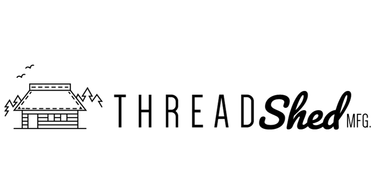 Thread Shed Manufacturing – Thread Shed MFG.